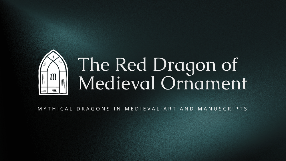 The Red Dragon of Medieval Ornament | Symbolism, Myth & Artistry ...